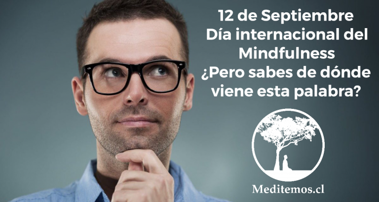 ¿Conoces el origen y significado de la palabra Mindfulness? – Meditemos.cl
